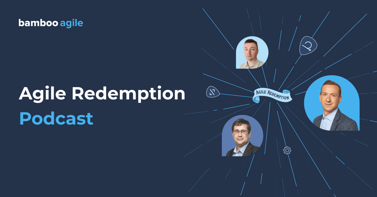 Agile Redemption | Software Development Podcast by Bamboo Agile